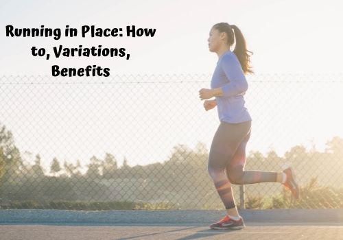 Running in Place: How to, Variations, Benefits and More - The Health Pot